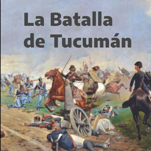 Batalla de Tucumán, la batalla desobediente | Educ.ar, portal educativo ...